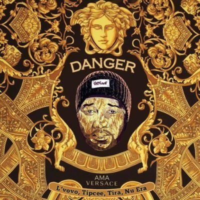 Danger – Ama Versace ft. DJ Tira, Tipcee, Lvovo & Nu Era - ZAtunes