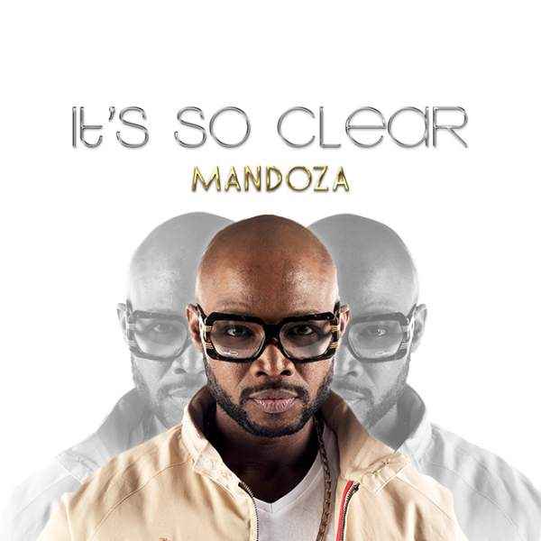 Mandoza – It’s So Clear Ft. Sasha-Lee Davids - ZAtunes