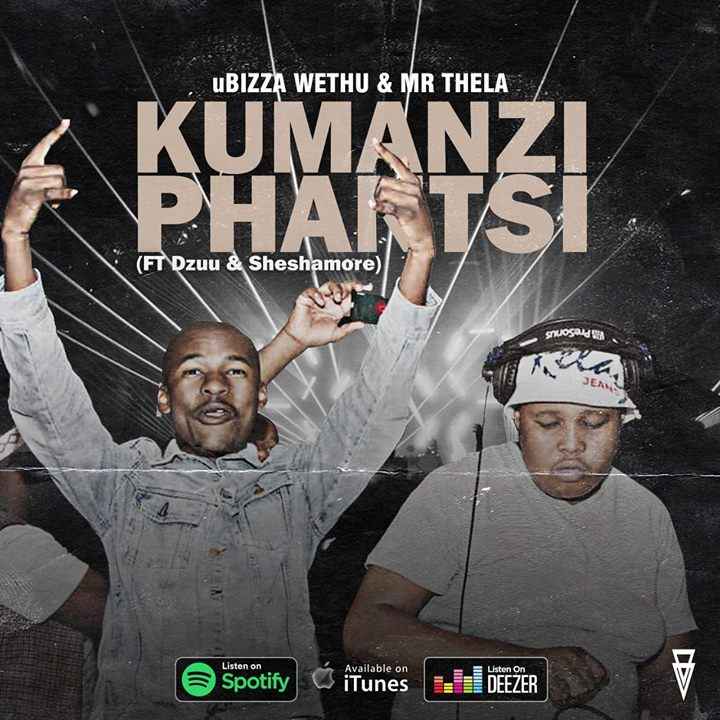 uBiza wethu & Mr Thela - Kumanzi Phantsi Ft Dzuu & Sheshamore - ZAtunes