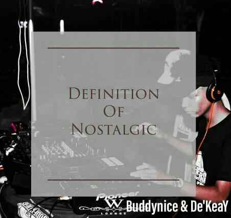 Buddynice & De'KeaY - Definition of Nostalgic (Nostalgic Mix) - ZAtunes