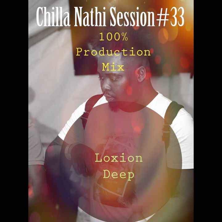 Loxion Deep - Chilla Nathi Seession #33 (100% Production Mix) - ZAtunes