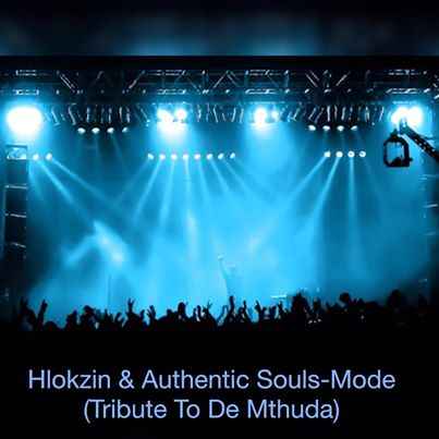 Hlokzin & Authentic Souls - Mode (Tribute To De Mthuda) - ZAtunes