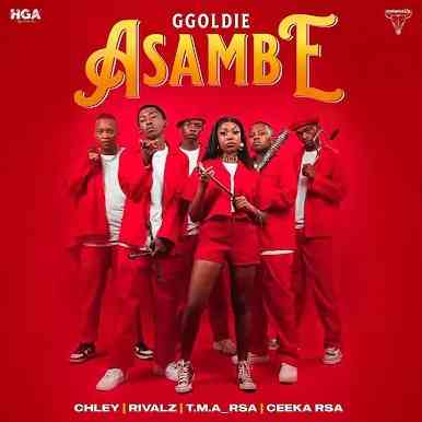 Ggoldie, Chley, Ceeka RSA, T.M.A_Rsa & RIVALZ - Asambe Lyrics - ZAtunes