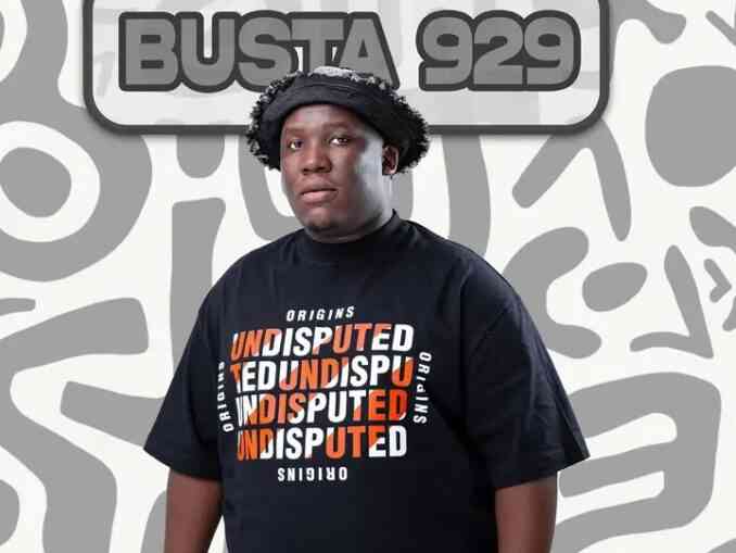 Busta 929 2025 & 2024 Latest Songs Download, Mixtape, EP, Video and ...